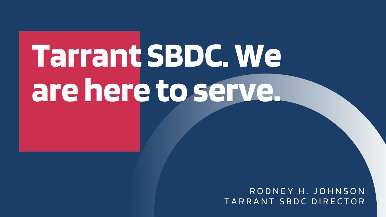 Tarrant SBDC. We are here to serve.