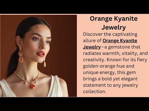 The Exquisite Beauty Of Orange Kyanite Jewelry Rananjay Exports
