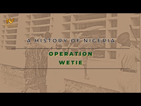 13. A History of Nigeria: Operation Wetie