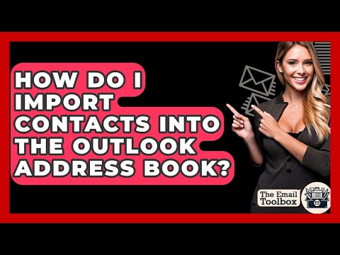 How Do I Import Contacts Into The Outlook Address Book? - TheEmailToolbox.com