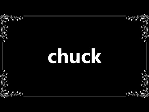 Chuck - Meaning and How To Pronounce