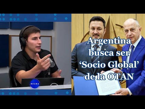 Argentina busca ser 'Socio Global' de la OTAN: qué significa - Nicolás Promanzio en Neura