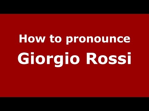 How to pronounce Giorgio Rossi (Italian/Italy) - PronounceNames.com