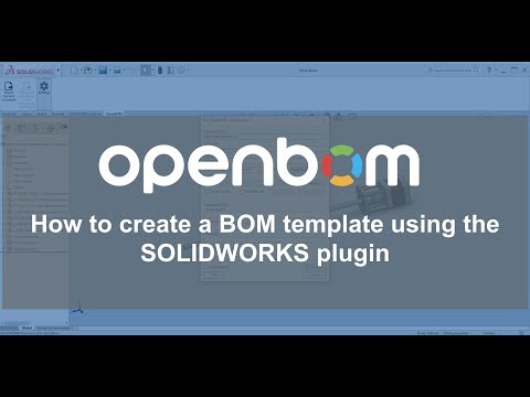 OpenBOM: How to create a Bill of Materials template using the SOLIDWORKS plugin