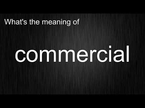 What's the meaning of "commercial", How to pronounce commercial?