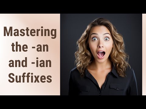 Cracking the Code: Mastering the "-an" and "-ian" Suffixes in English