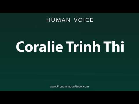 How To Pronounce Coralie Trinh Thi