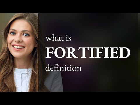 Fortified — what is FORTIFIED definition