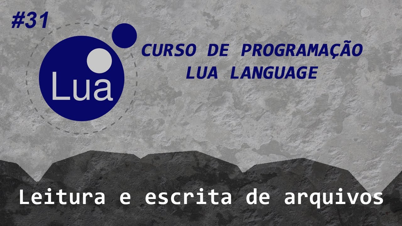 31 - Leitura e escrita de arquivos - Curso programação Lua Language