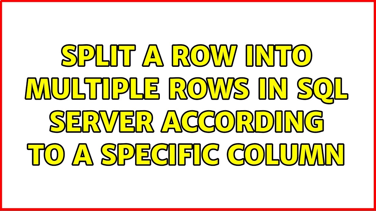 split a row into multiple rows in sql server according to a specific column (2 Solutions!!)