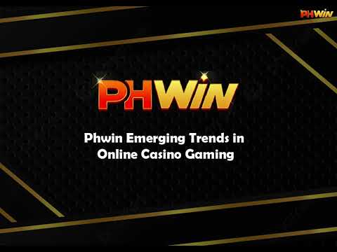 Phwin Emerging Trends in Online Casino Gaming