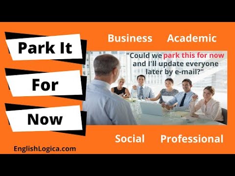 Park it for now - Idiom | Everyday English | Business English