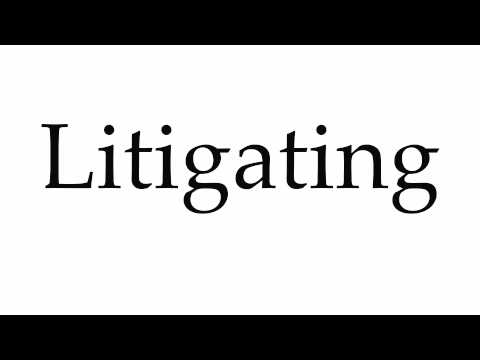 How to Pronounce Litigating