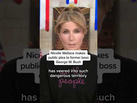 Nicolle Wallace makes public plea to former boss George W. Bush