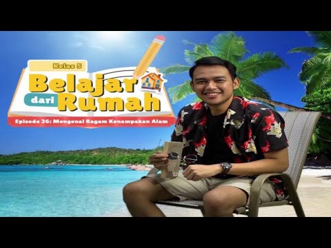MENGENAL RAGAM KENAMPAKAN ALAM