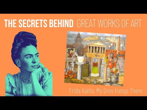 The secrets behind great artworks: Frida Kahlo, My Dress Hangs There (1933)