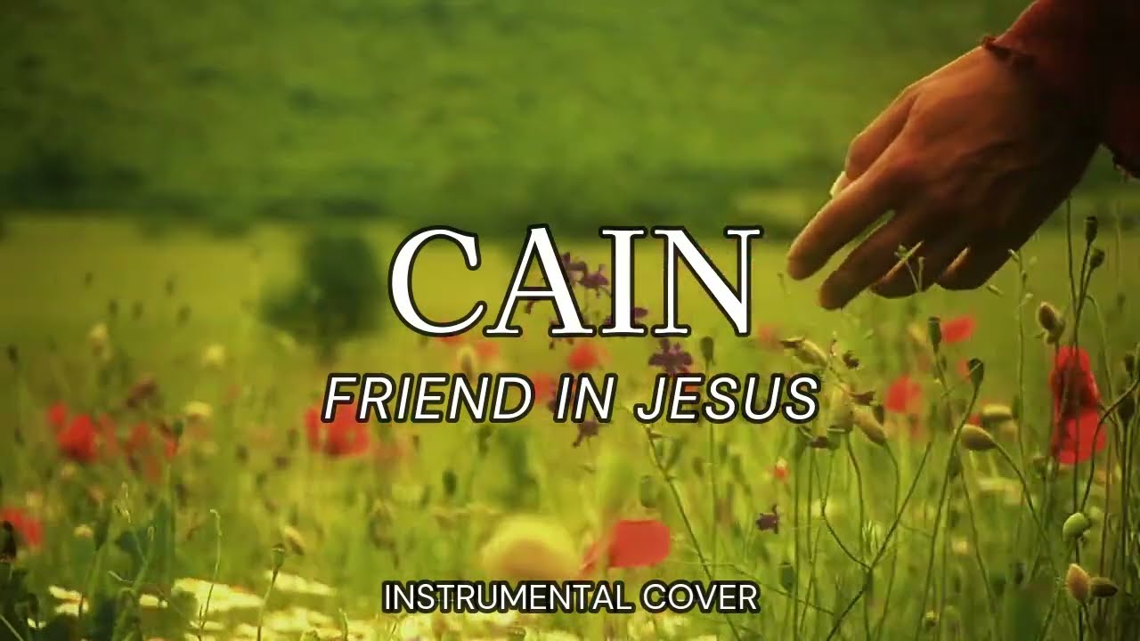 CAIN - Friend in Jesus - Instrumental Cover with Lyrics