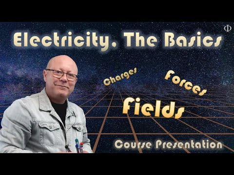 Electricity, The Basics: Charges, Forces & Fields (Physics - Course Presentation)