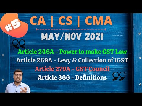 Article 246A, Article 269A and Article 279A of the Constitution of India | May/Nov 21 Lectures | #5