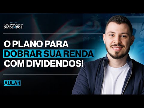 AULA 01: O plano pra dobrar sua renda mensal com dividendos