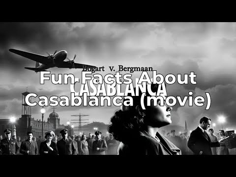 Fun Facts About Casablanca (movie)