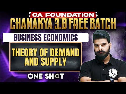 Business Economics: Theory of Demand and Supply | CA Foundation Chanakya 3.0 FREE Batch 🔥