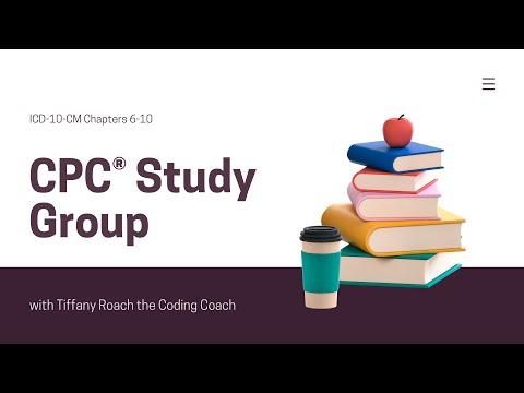 CPC Study Group: ICD-10-CM Chapters 6-20 with Tiffany Roach the Coding Coach