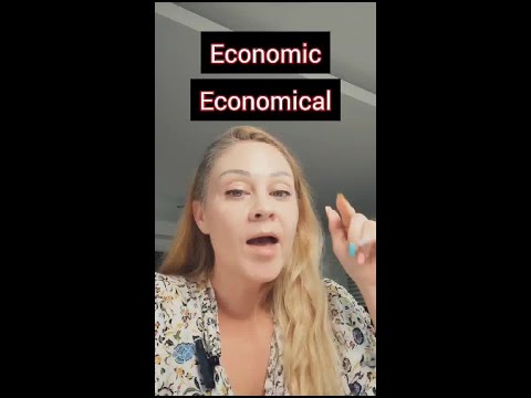 When to say ECONOMIC vs ECONOMICAL in english!