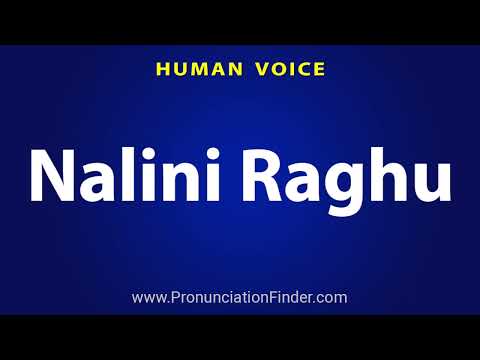 How To Pronounce Nalini Raghu