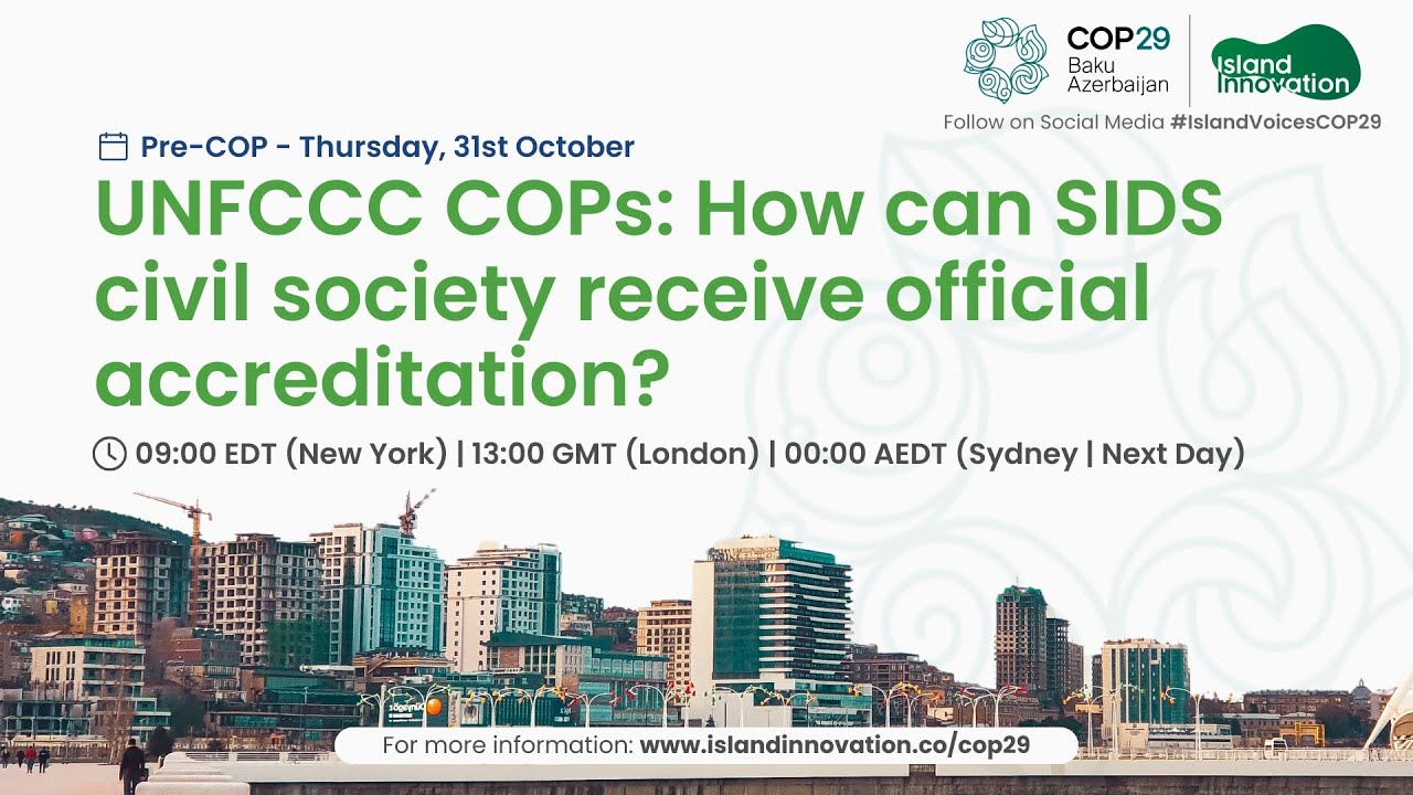 Island Voices @ COP29 - UNFCCC COPs: How can SIDS civil society receive official accreditation?