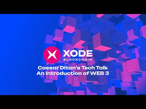 Caesar Ditan's Tech Talk - An Introduction to WEB 3 | XODE Grand Launching Event