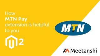 Magento 2 MTN Pay Extension | Africa's Payment Gateway Integration ...