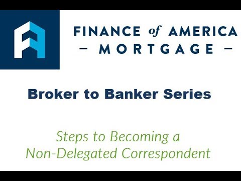 Finance of America Presents Steps to Becoming a Non-Delegated Correspondent