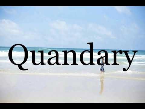 How To Pronounce Quandary🌈🌈🌈🌈🌈🌈Pronunciation Of Quandary