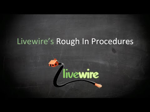 Livewire's Rough In Procedures