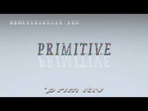 primitive - pronunciation + Examples in sentences and phrases