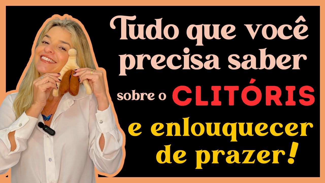 Tudo que você precisa saber sobre o clitóris e enlouquecer de prazer