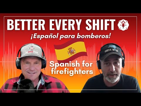Spanish for firefighters: Make your communication skills excelente | Better Every Shift