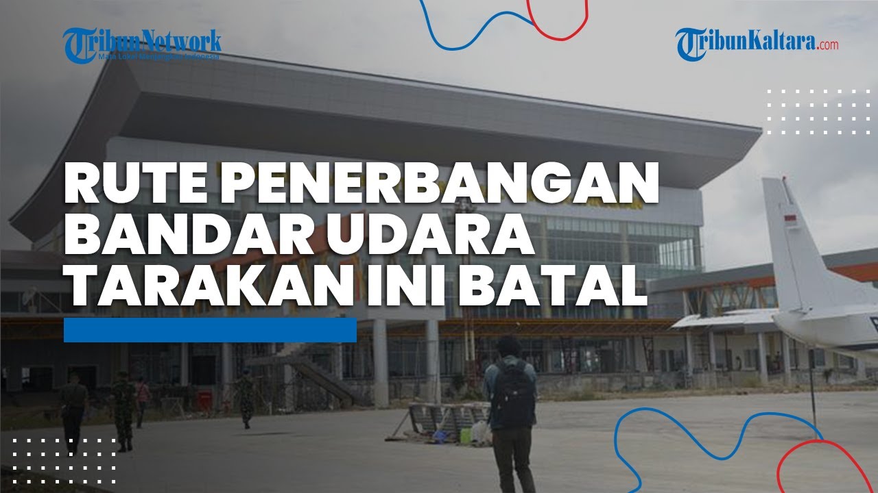 Tiga Rute Penerbangan di Bandara Juwata Tarakan Dibatalkan, Adanya ...