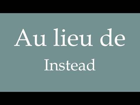 How To Say 'Instead' (Au lieu de) in French