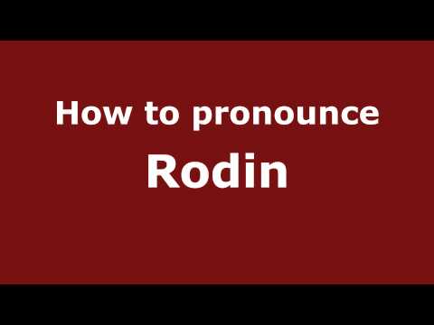 How to Pronounce Rodin - PronounceNames.com