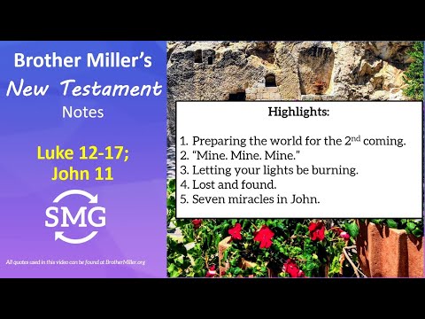 Luke 12-17; John 11 « Brother Miller's Notes