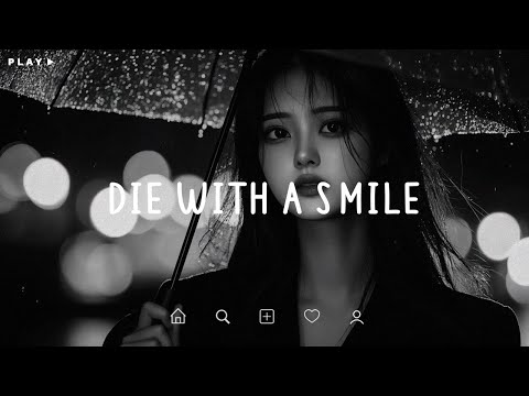 Die With A Smile π΅ Sad Songs Playlist For Broken Hearts π Depressing Songs 2025 That Make You Cry