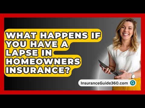 What Happens If You Have A Lapse In Homeowners Insurance? - InsuranceGuide360.com