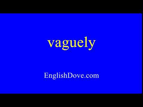 How to pronounce vaguely in American English.
