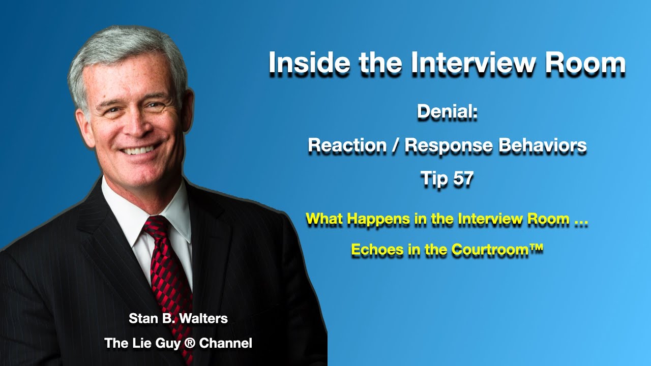 Interviewing and Interrogation | Denial: Identifying Reaction/Response Behaviors| Tip# 57 of 101