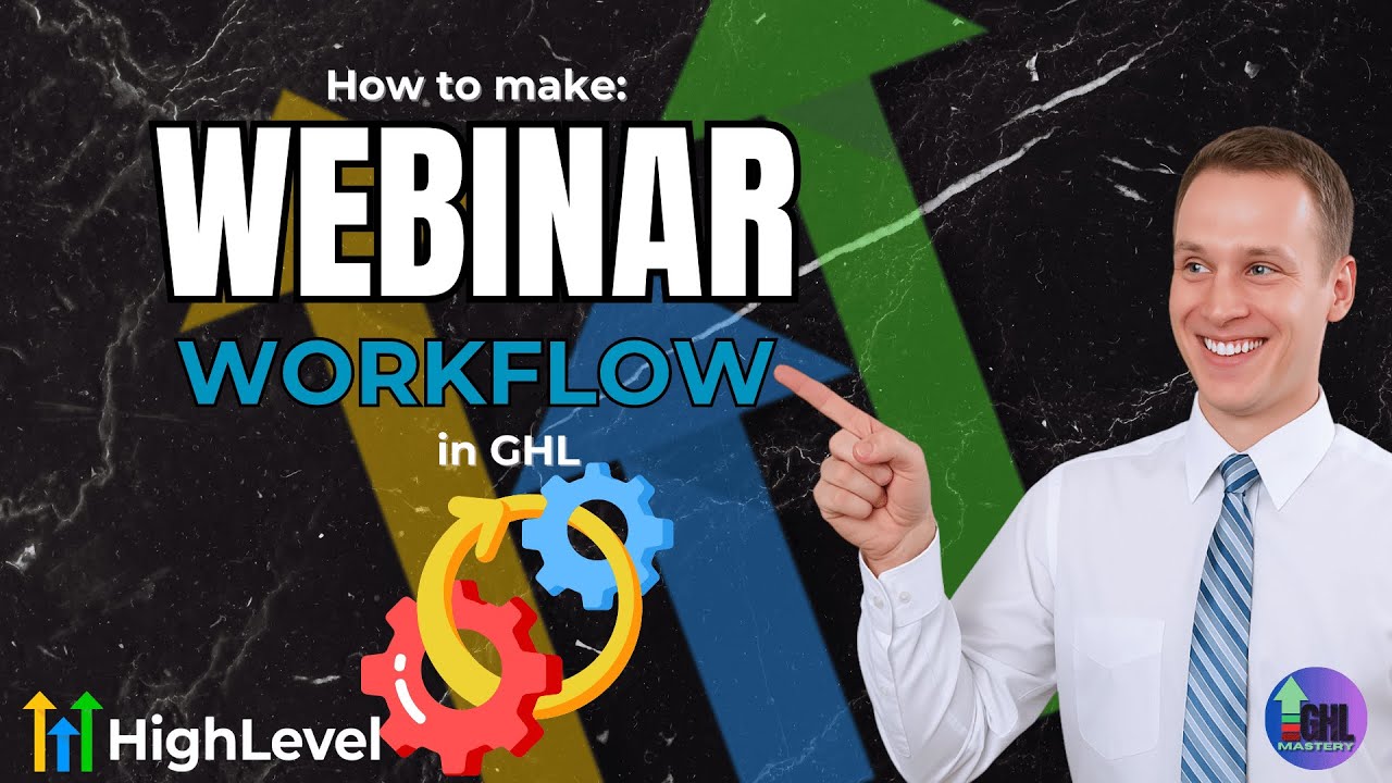 How to make a Webinar Workflow in GHL
