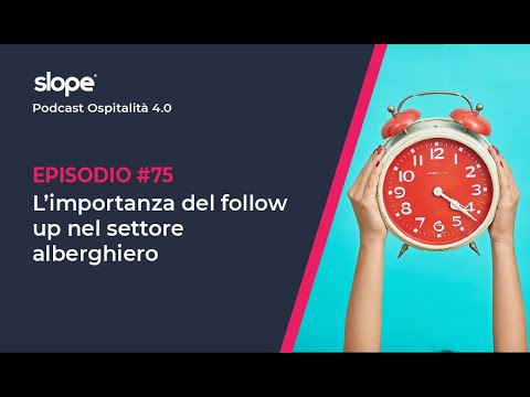 Ep.75 - L'importanza del follow up nel settore alberghiero
