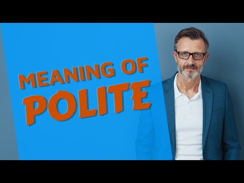 Polite | Meaning of polite 📖 📖 📖
