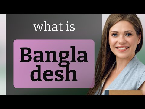 Bangla desh • BANGLA DESH definition